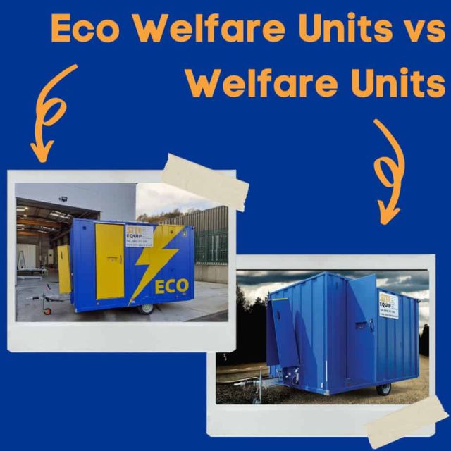 Eco Welfare Units VS Standard Welfare Units! - Site Equip